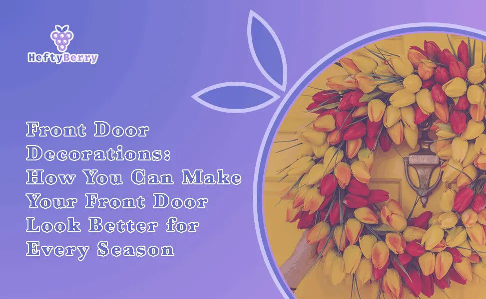 Front Door Decorations: The Complete Guide for Every Season